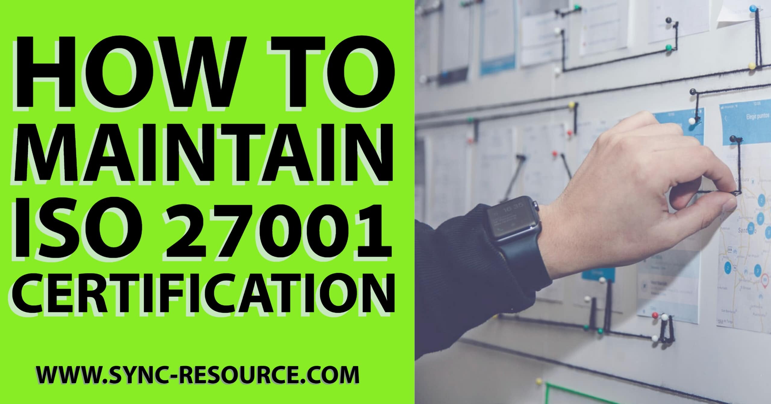How To Maintain ISO 27001 Certification Sync Resource Inc